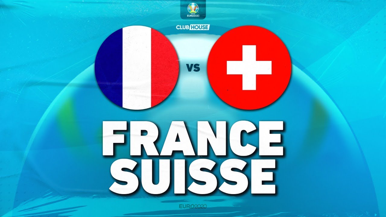 🔴 FRANCE - SUISSE // EURO 2020 // ClubHouse ( france vs switzerland ...