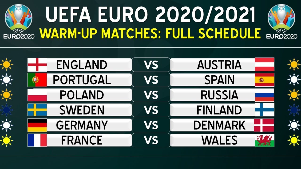 UEFA Euro 2021 Warm-Up Matches Schedule | Pre-Euro 2020 Friendlies ...